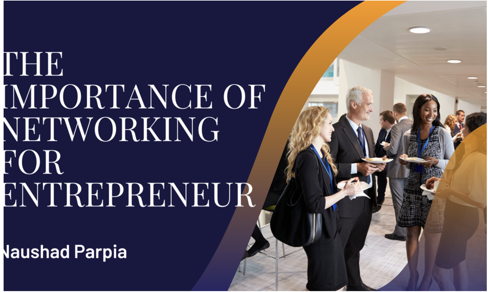 The Importance of Networking for Entrepreneurs - Naushad Parpia